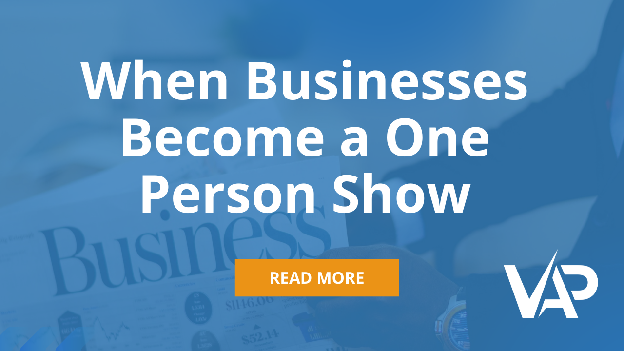 When Businesses Become a One Person Show - Value Acceleration Partners